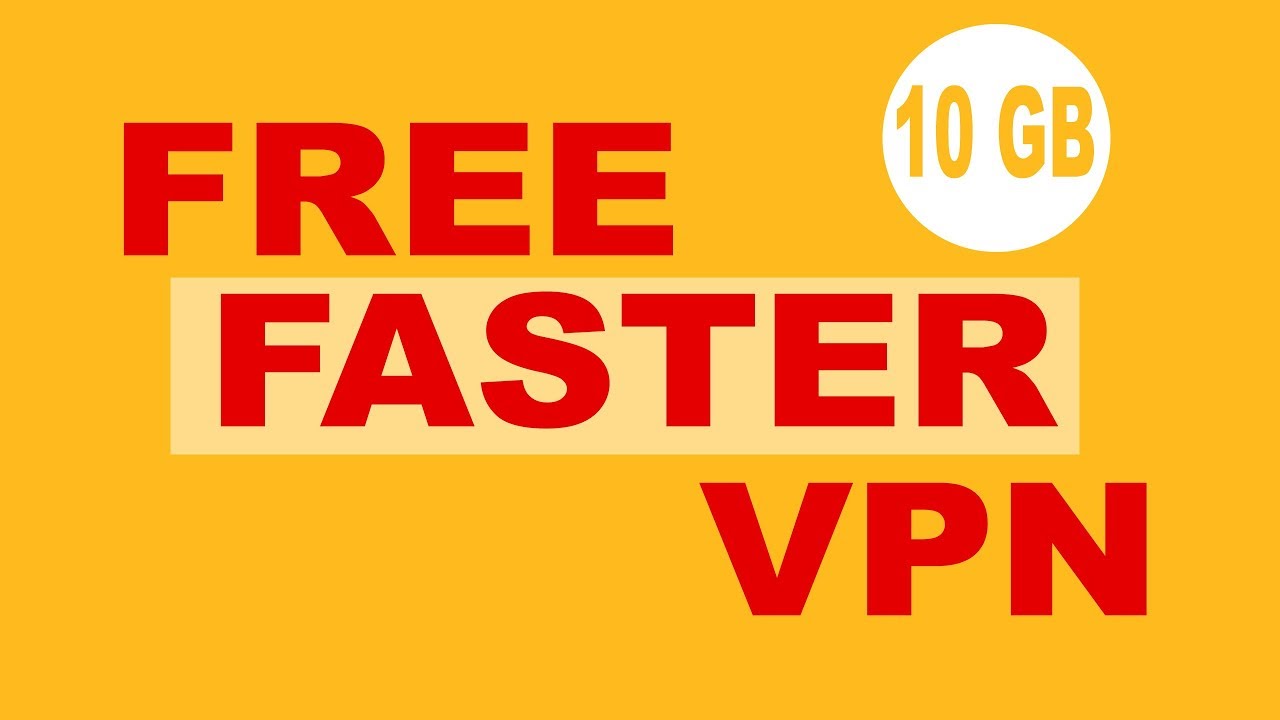 Get A Free Faster VPN Software For Lifetime With 10 GB Every Month ...