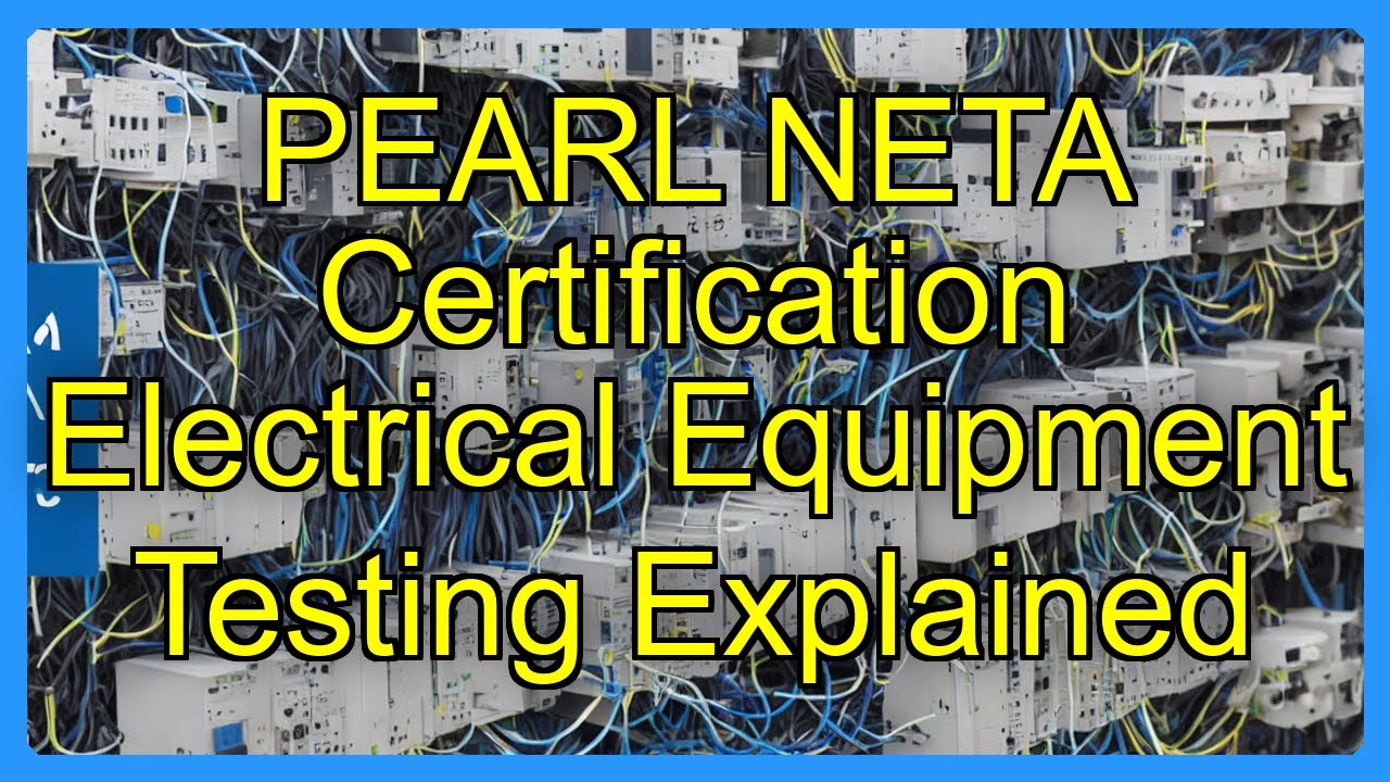 PEARL NETA Certification Electrical Equipment Testing Explained - YouTube