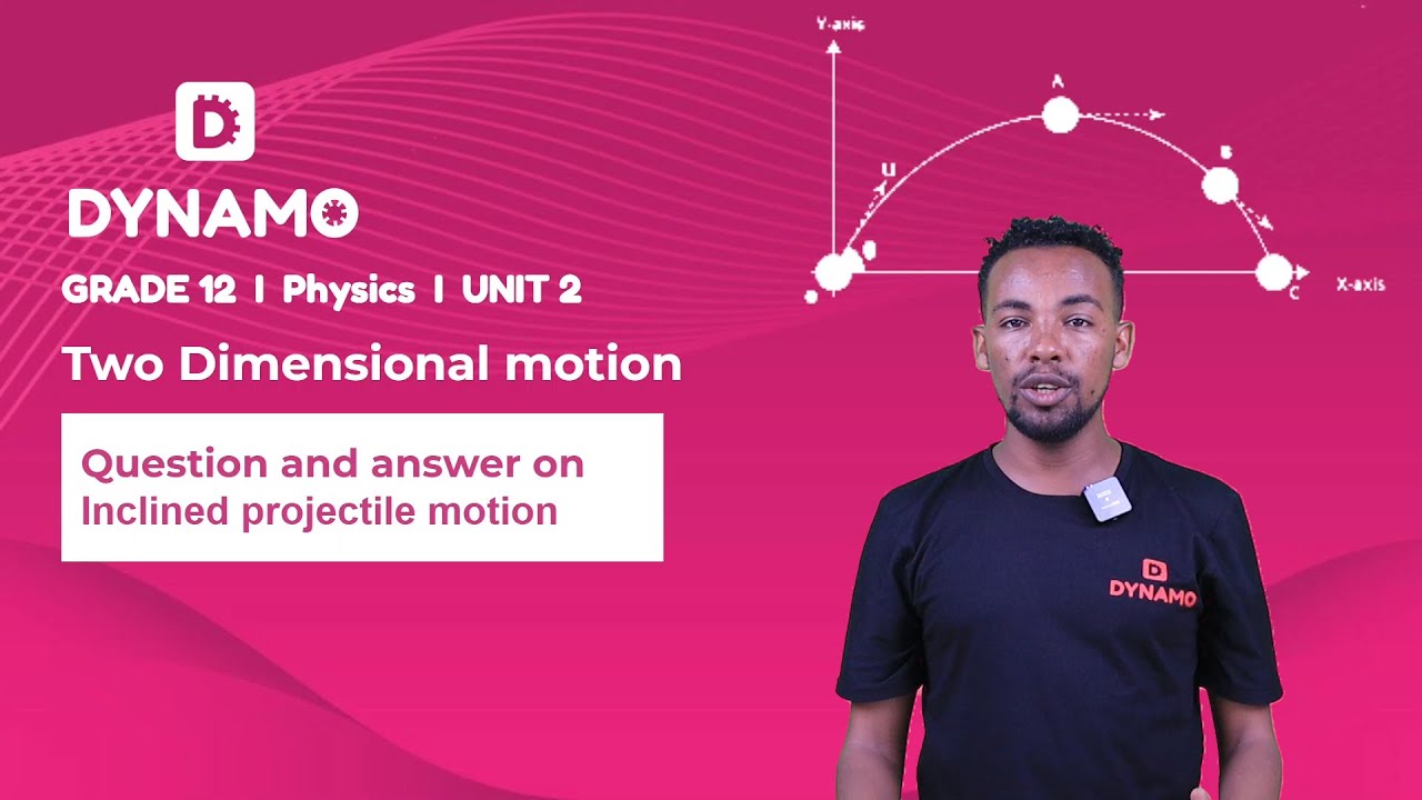 Grade 12 || Physics || Unit 2 || Part 3 || Two Dimensional motion ...
