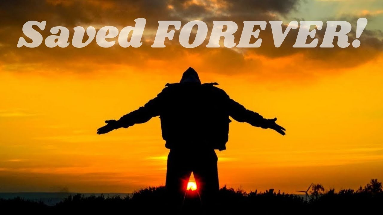 If You're not Saved Forever, You're not Saved at All - YouTube