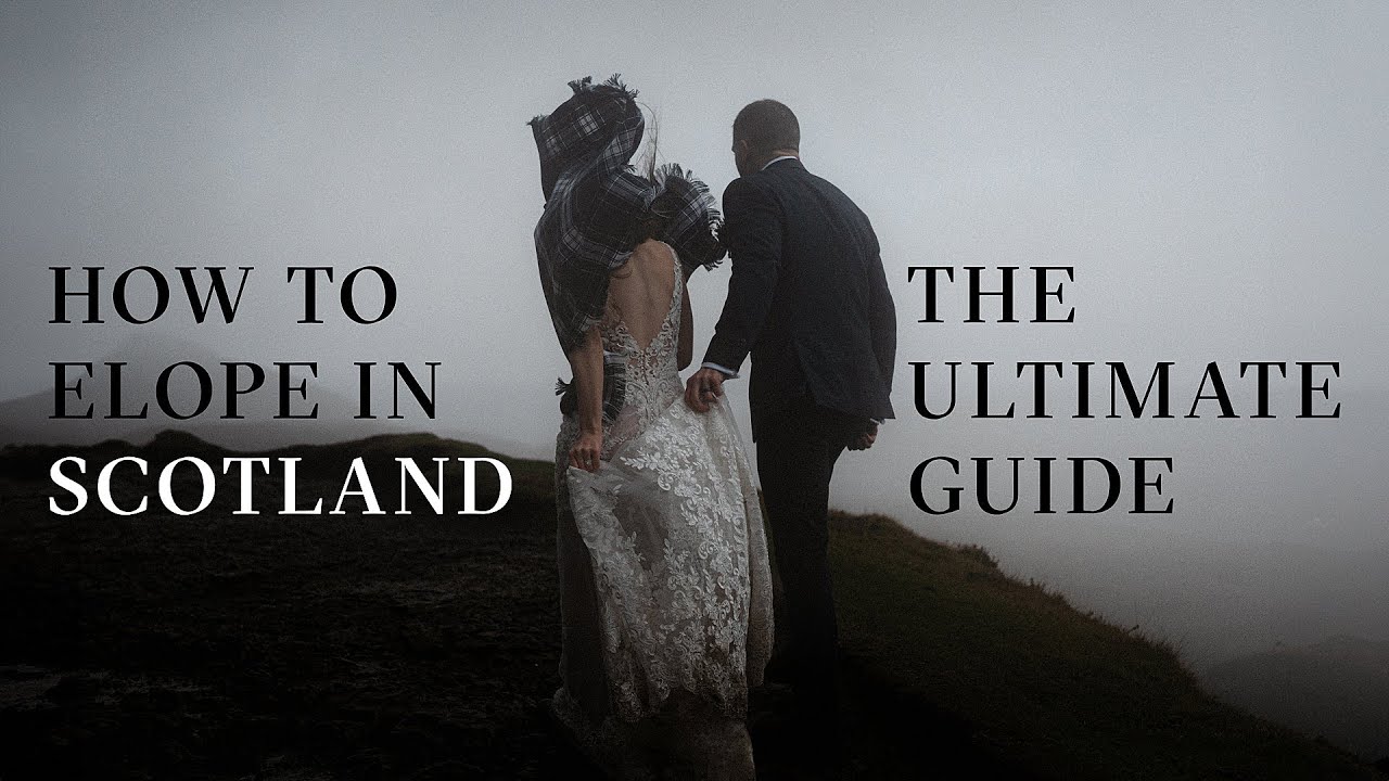 How to Elope in Scotland || Ultimate Guide to a Perfect Scottish ...