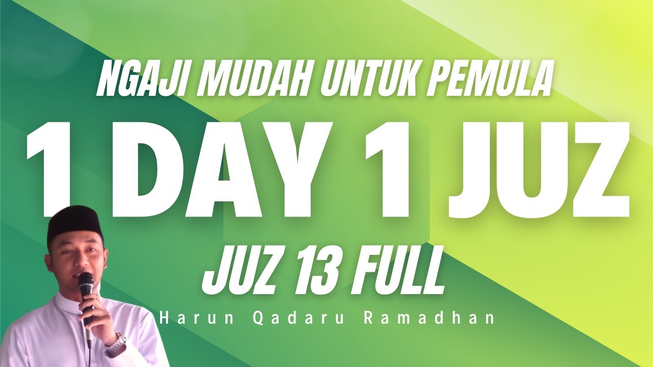 🔴 JUZ 13 1 DAY 1 JUZ BELAJAR CEPAT BACA AL-QUR'AN DENGAN MUDAH & IRAMA ...