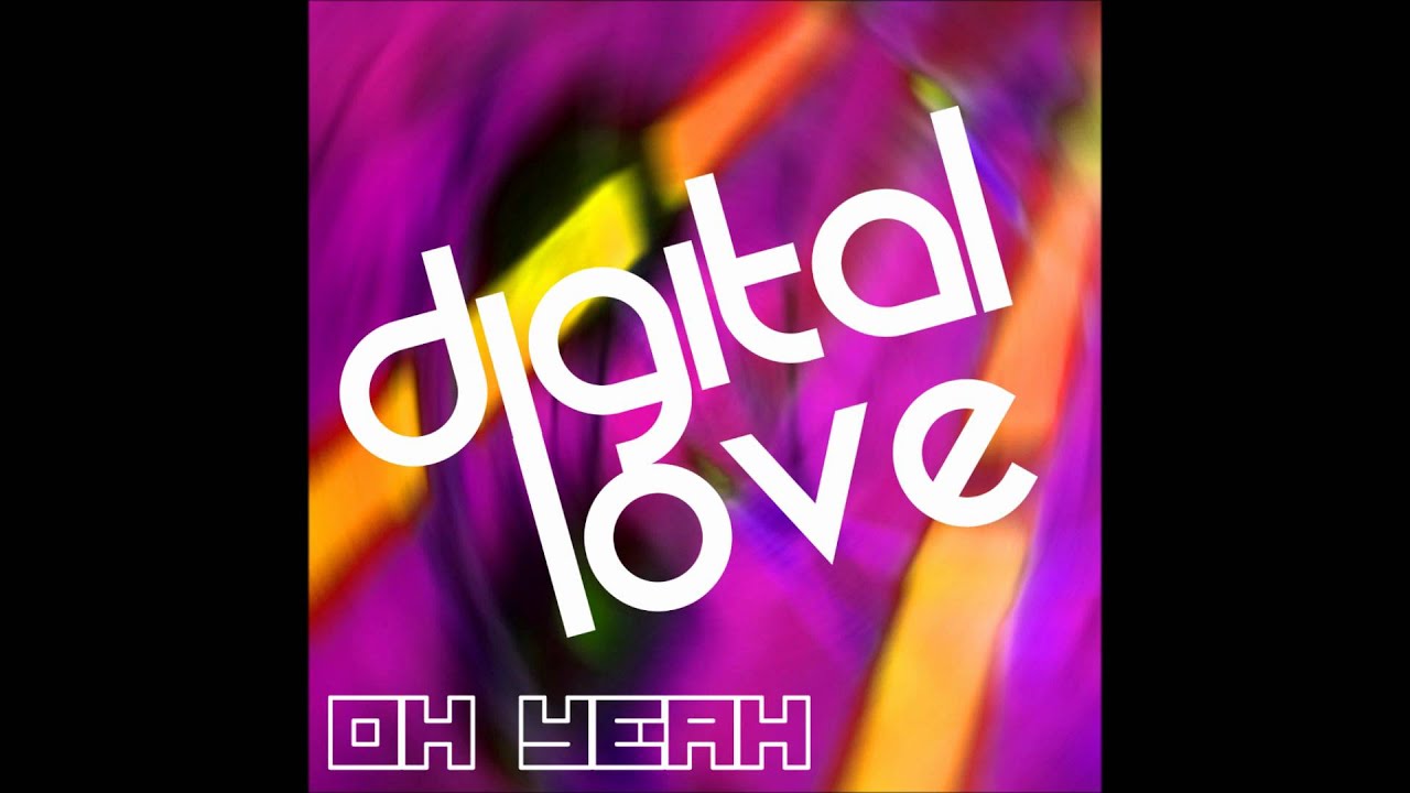 Digital Love - Oh Yeah - YouTube