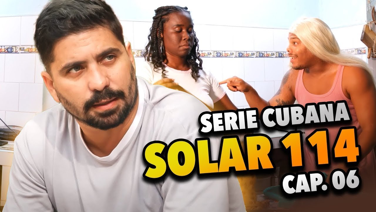 SERIE CUBANA: SOLAR 114 🎬 Cap.06 de 10 | HUMOR CUBANO - YouTube