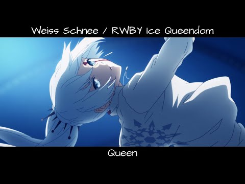 RWBY Ice Queendom「Weiss Schnee AMV」- Queen - YouTube