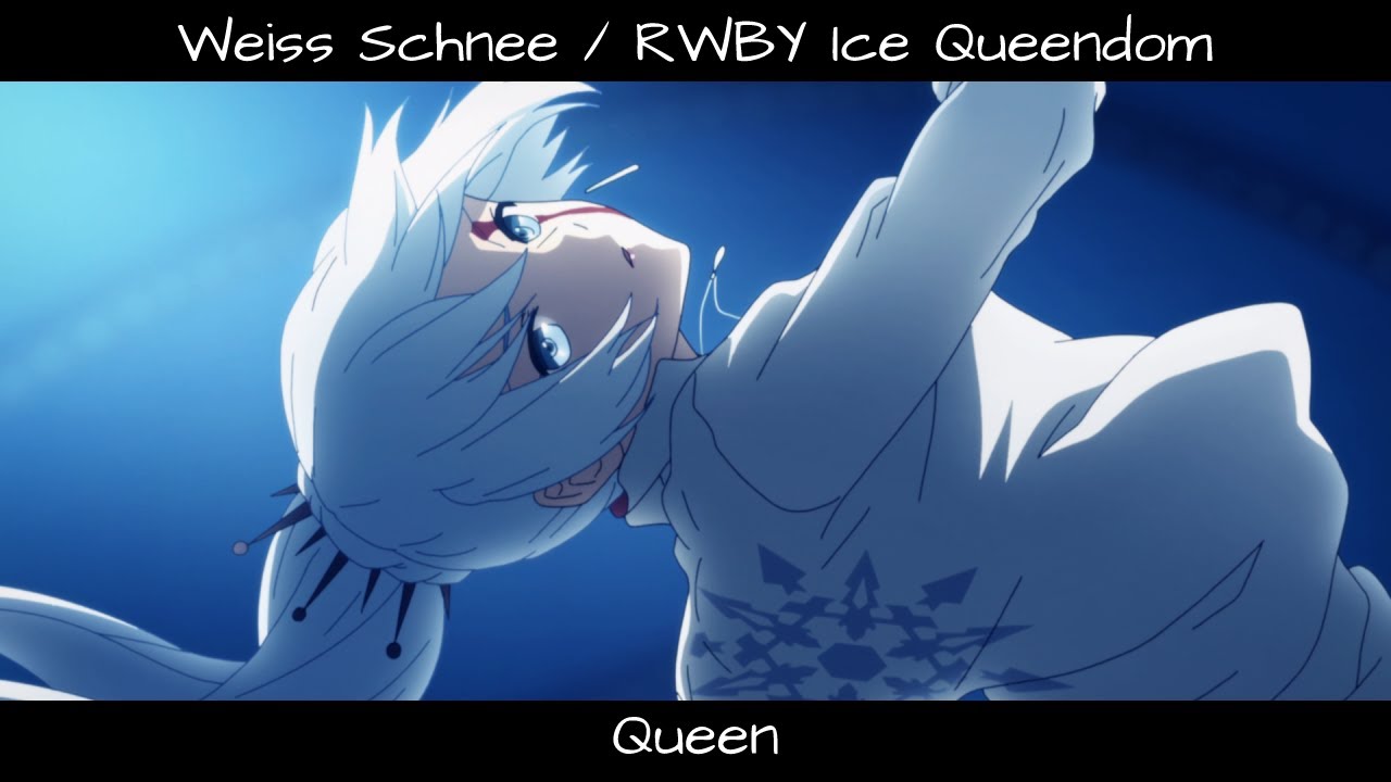 RWBY Ice Queendom「Weiss Schnee AMV」- Queen - YouTube