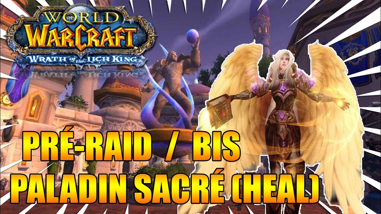 WOW : WOTLK | PALADIN HEAL STUFF PRÉ-RAID (BIS) - YouTube