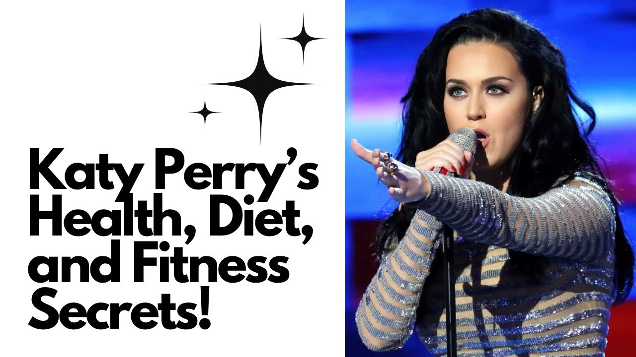 Katy Perry’s Health, Diet, and Fitness Secrets! - YouTube