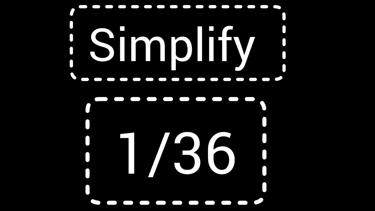 how-to-write-simply-the-fraction-1-36-in-lowest-terms-simplest-form