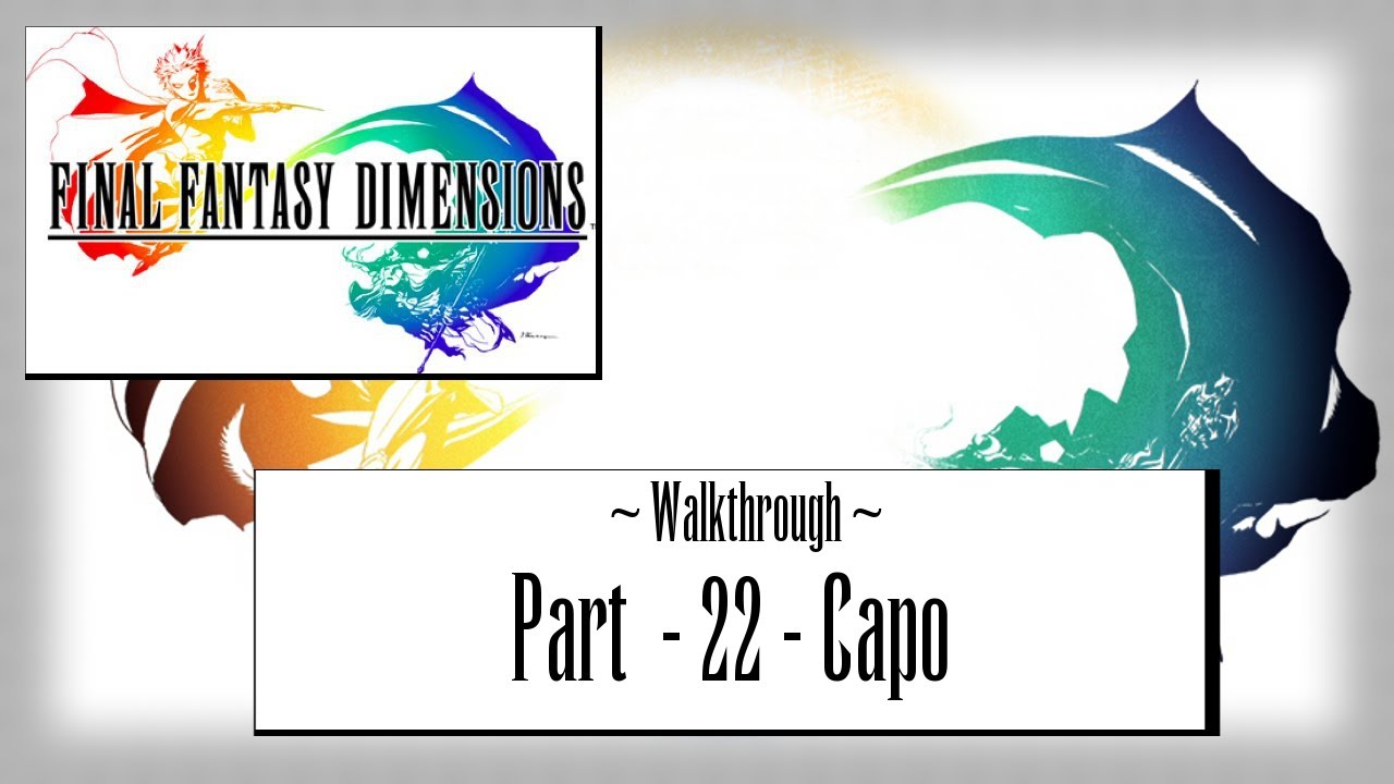 Final Fantasy Dimension Walkthrough - Android iOS - Part 22 - Capo ...