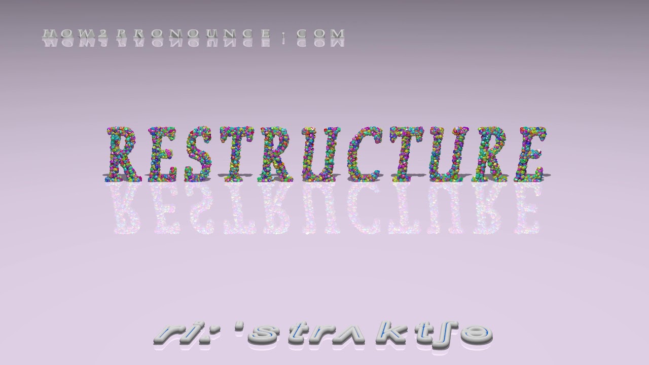 restructure - pronunciation + Examples in sentences and phrases - YouTube