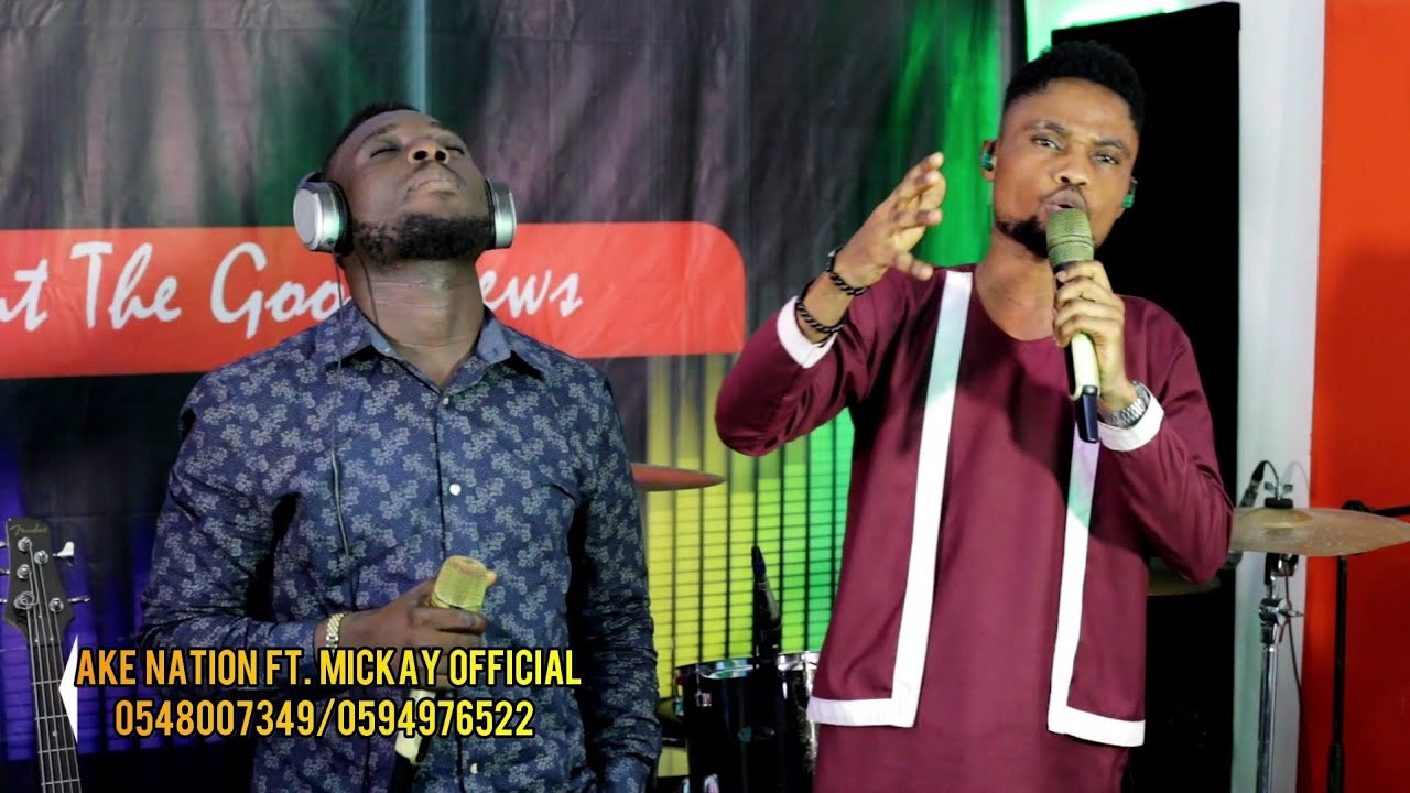 AKE NATION WITH MICKAY OFFICIAL(BROTHER OF KAYAFA) IN HEAT 🔥🔥WORSHIP ...
