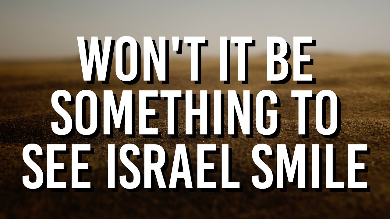 Won't It Be Something to See Israel Smile | The Songs of Zion 100 ...