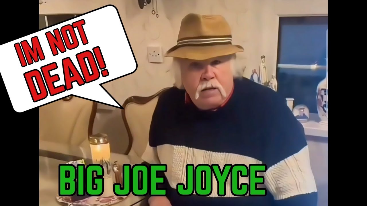 BIG JOE JOYCE CLEARING UP THE RUMOURS GOING AROUND "IM NOT DEAD!" - YouTube