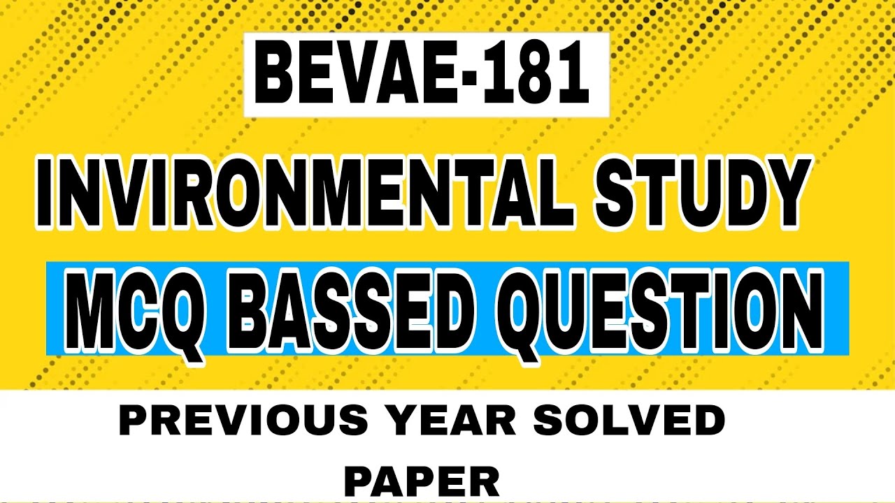 BEVAE-181 INVIRONMENTAL STUDY PREVIOUS YEAR SOLVED PAPERS || MCQ ...