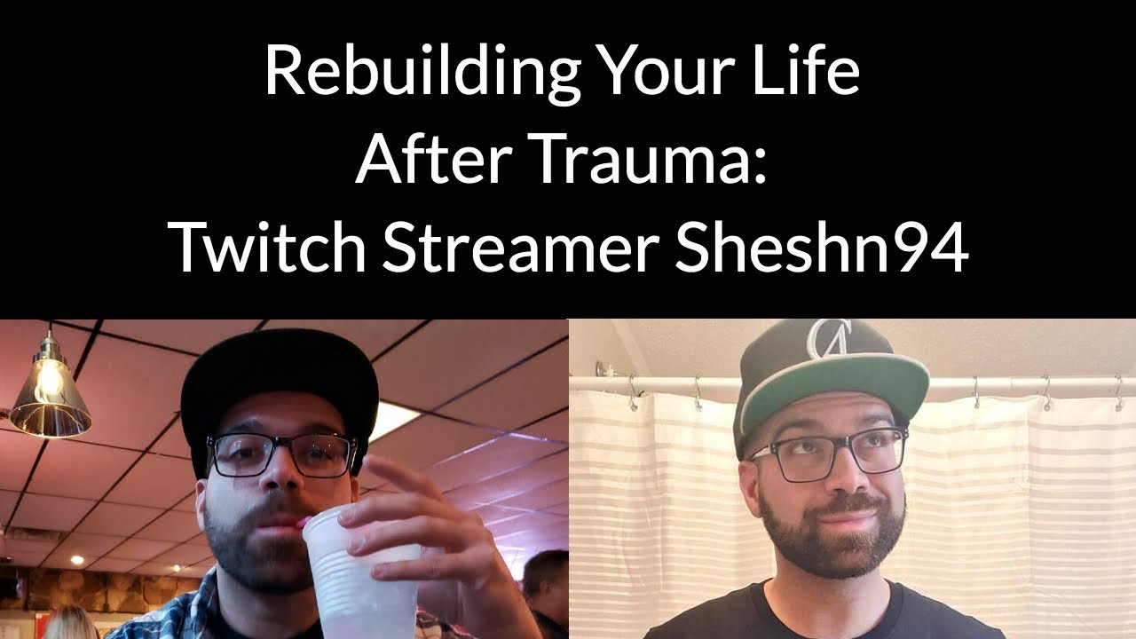 Rebuilding Your Life After Trauma: Twitch Streamer Sheshn94 - YouTube