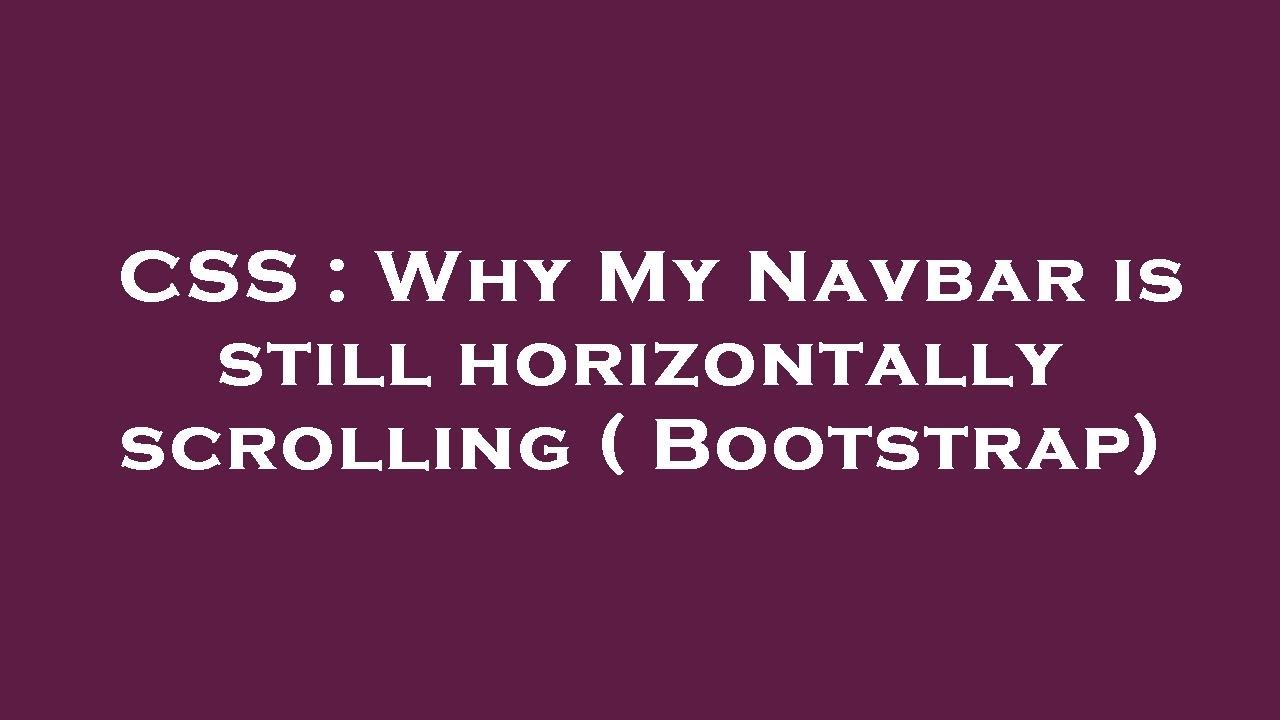 Css Why My Navbar Is Still Horizontally Scrolling Bootstrap Youtube