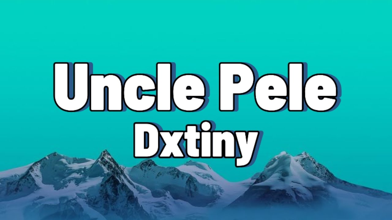 Dxtiny - Uncle Pele (Lyrics Video) - YouTube