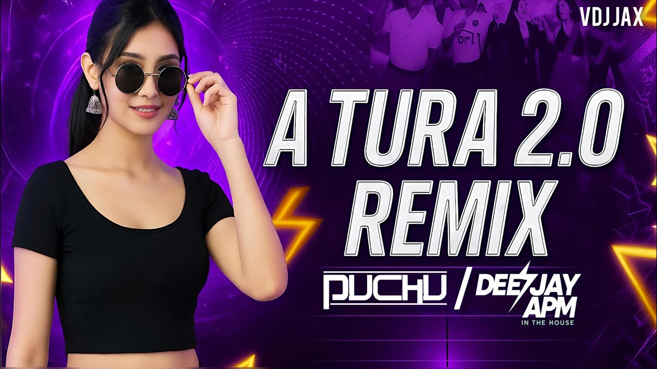 A TURA 2.0 REMIX DJ PUCHU X DEEJAY APM || VDJ JAX - YouTube