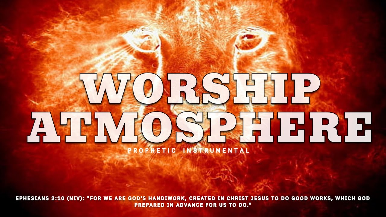 Prophetic Worship Music - WORSHIP ATMOSPHERE - Intercession Prayer ...