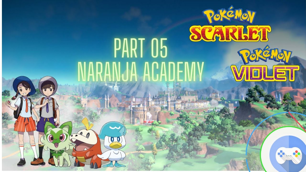POKEMON SCARLET - NARANJA ACADEMY (PART 05 WALKTHROUGH) - YouTube
