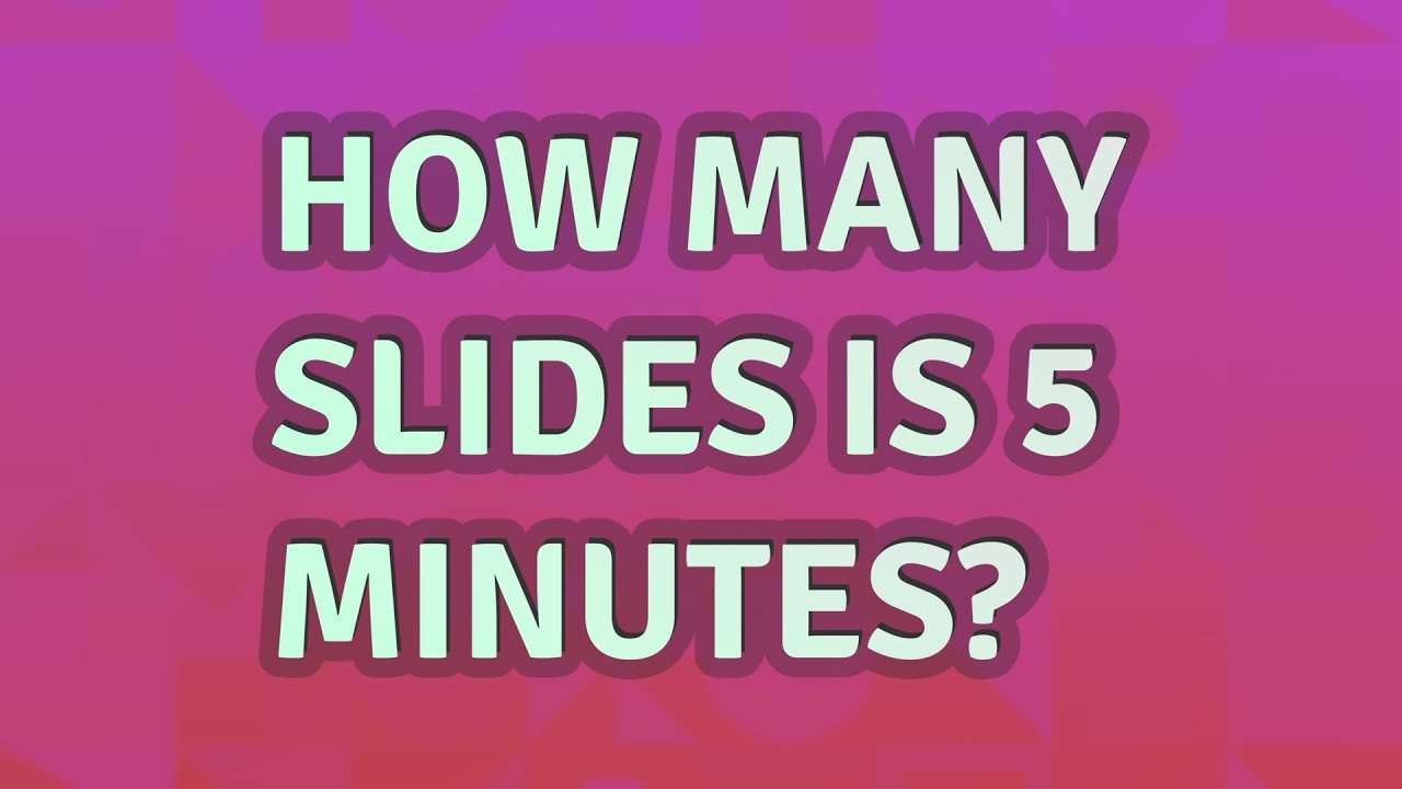 How many slides is 5 minutes? - YouTube