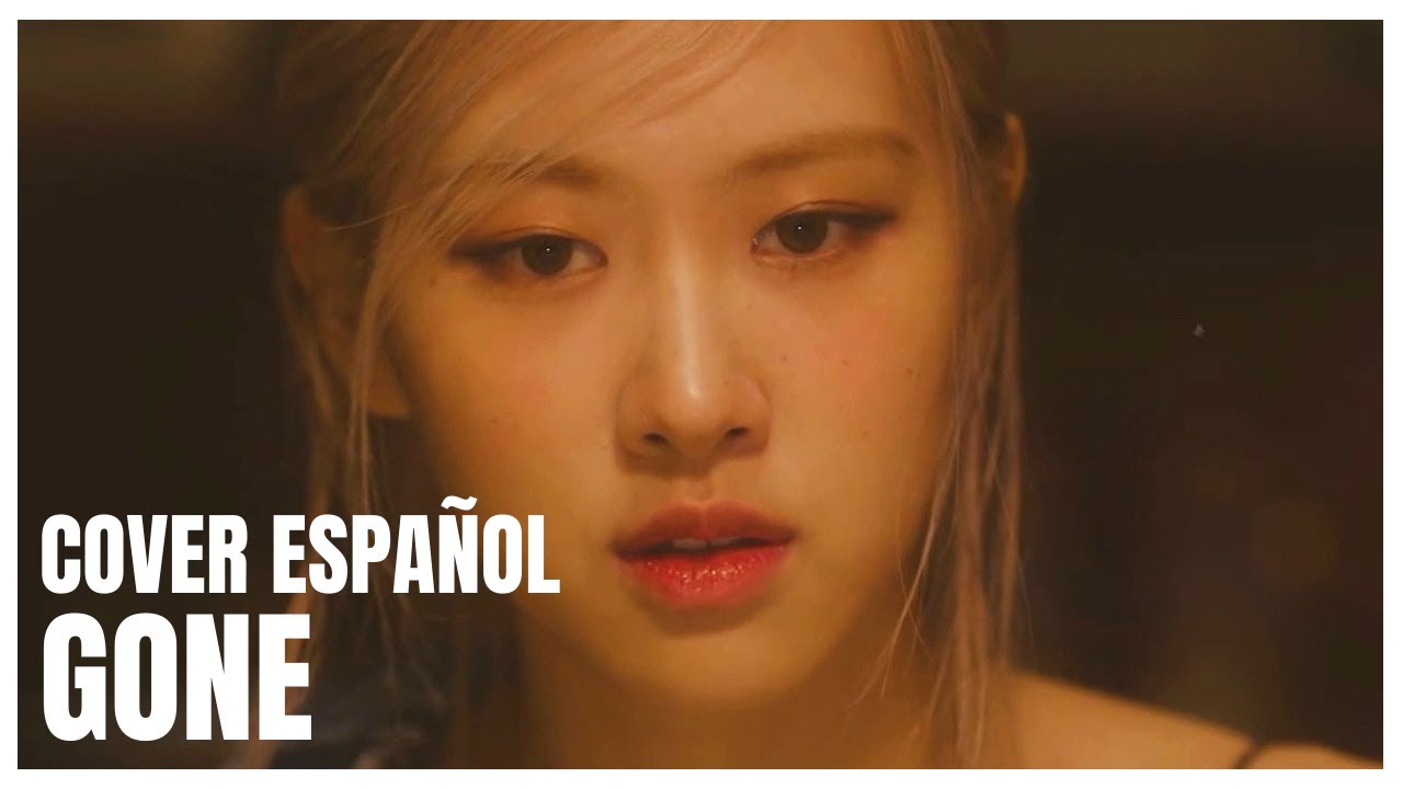 Rose 'GONE' || Cover Español - YouTube