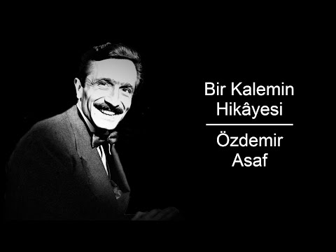 Bir Kalemin Hikâyesi: Özdemir Asaf