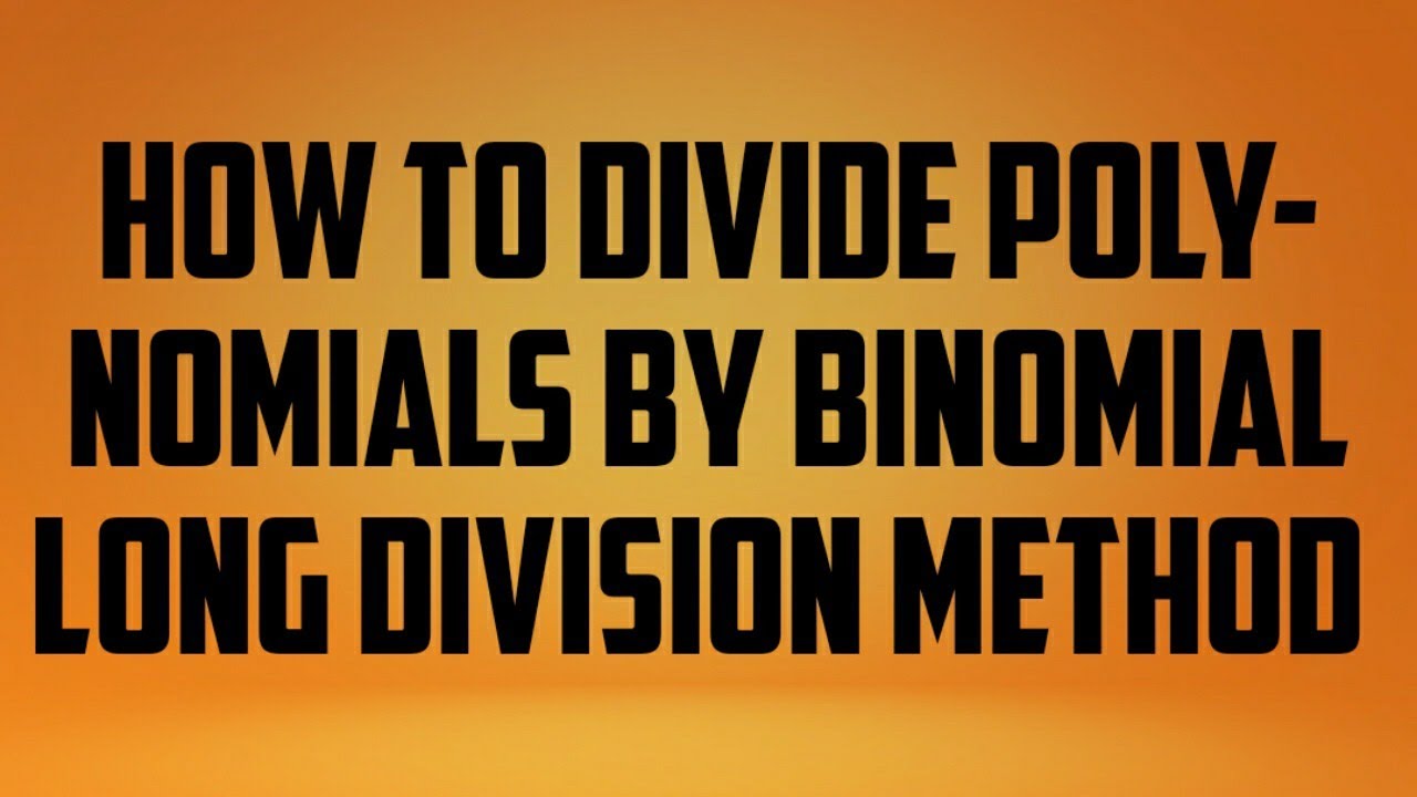 How To Divide Polynomials By Binomials Long Division Method How To Divide Polynomials By Binomials Long Division Method