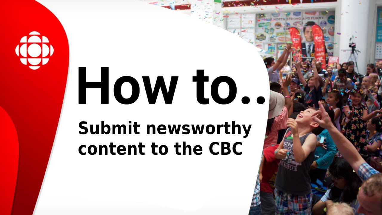 How to Submit Newsworthy Content to the CBC - YouTube