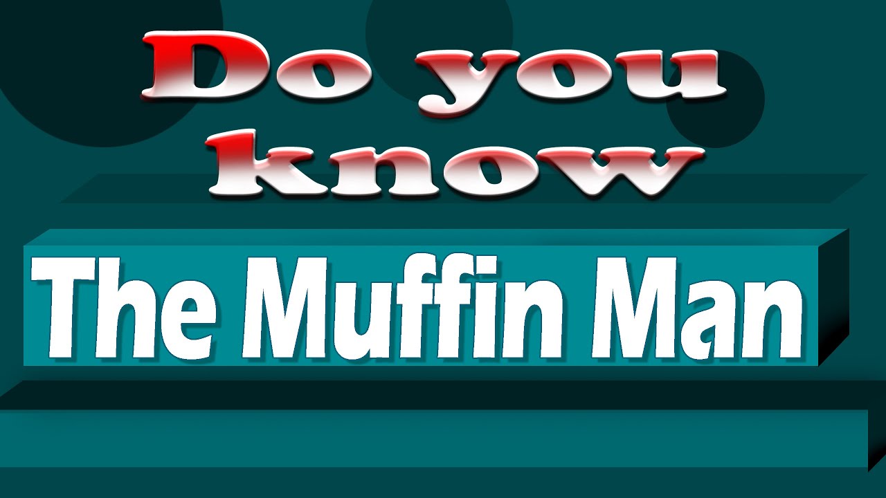MUFFIN MAN MASTER - YouTube