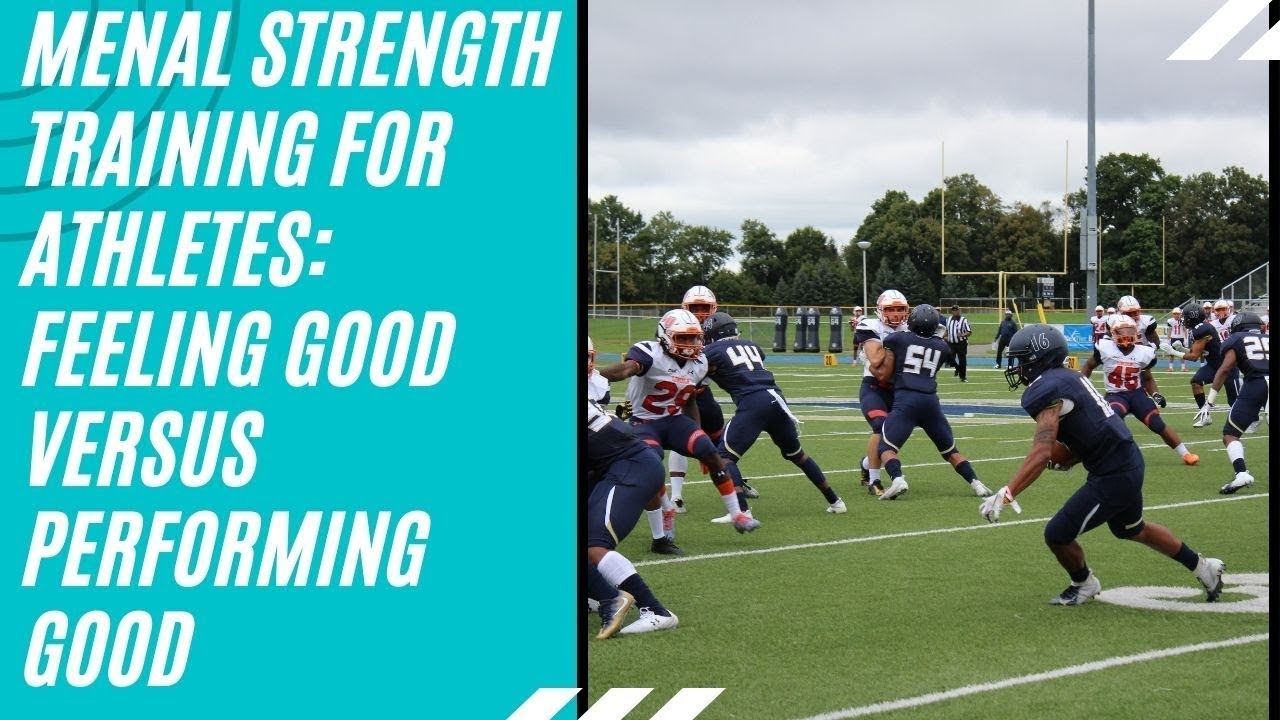 Mental Strength Training for Athletes: Feeling good versus performing ...