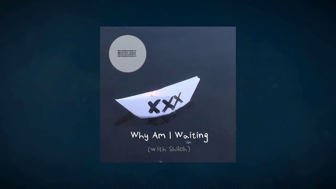 reckless - Why Am I Waiting (with Shiloh) - YouTube