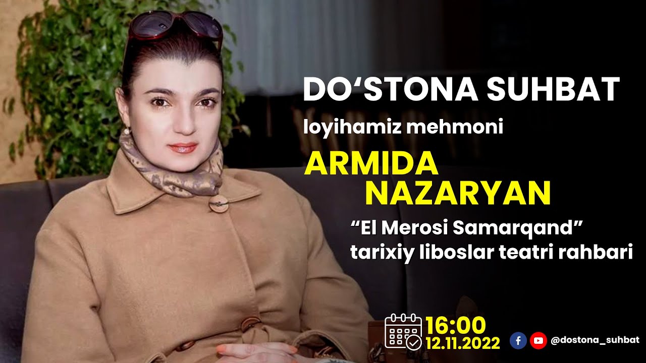 Do'stona suhbat loyihamiz mehmoni Armida Nazaryan - YouTube