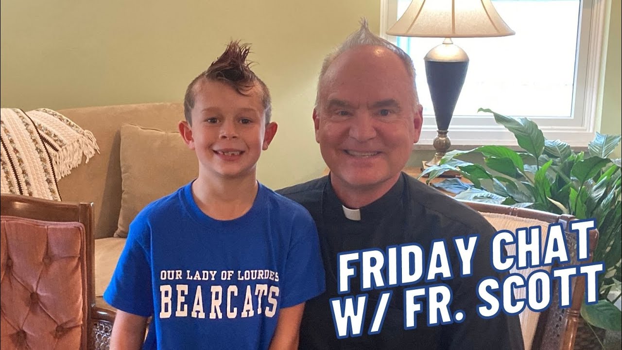 Friday Chat w/ Fr. Scott 7-22-22 - YouTube