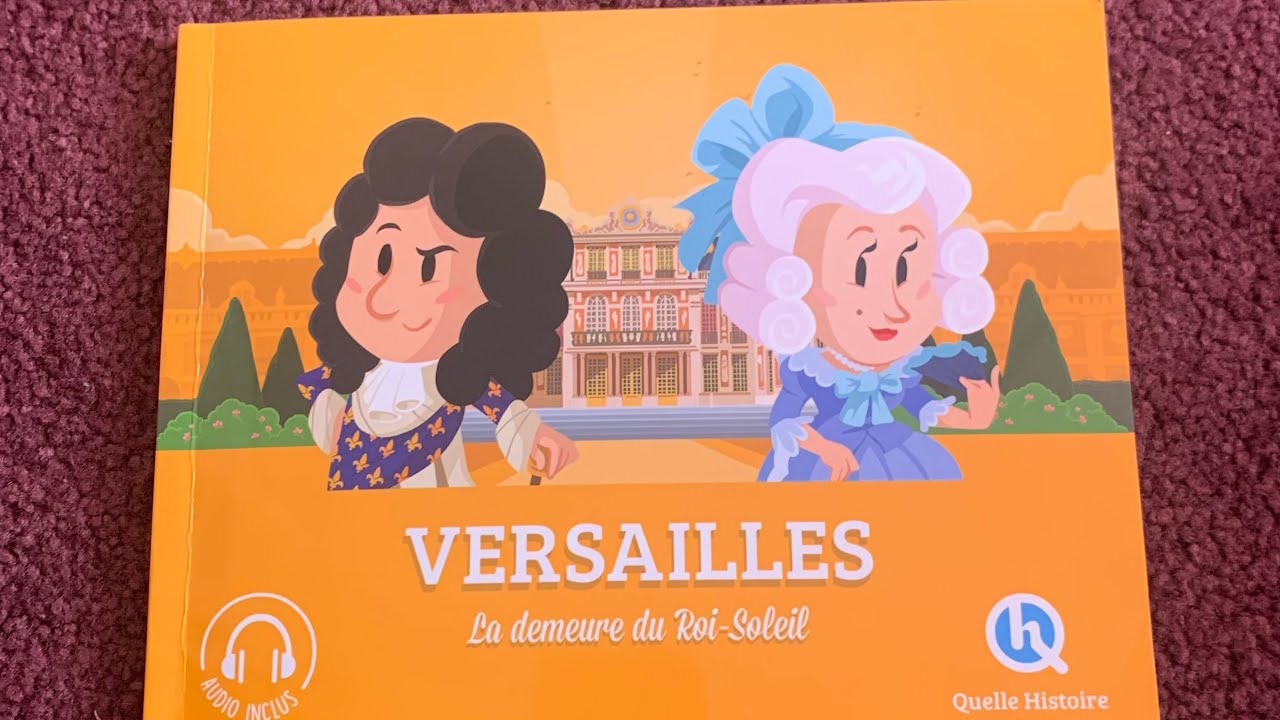 Lecture « Quelle histoire: Versailles » - YouTube