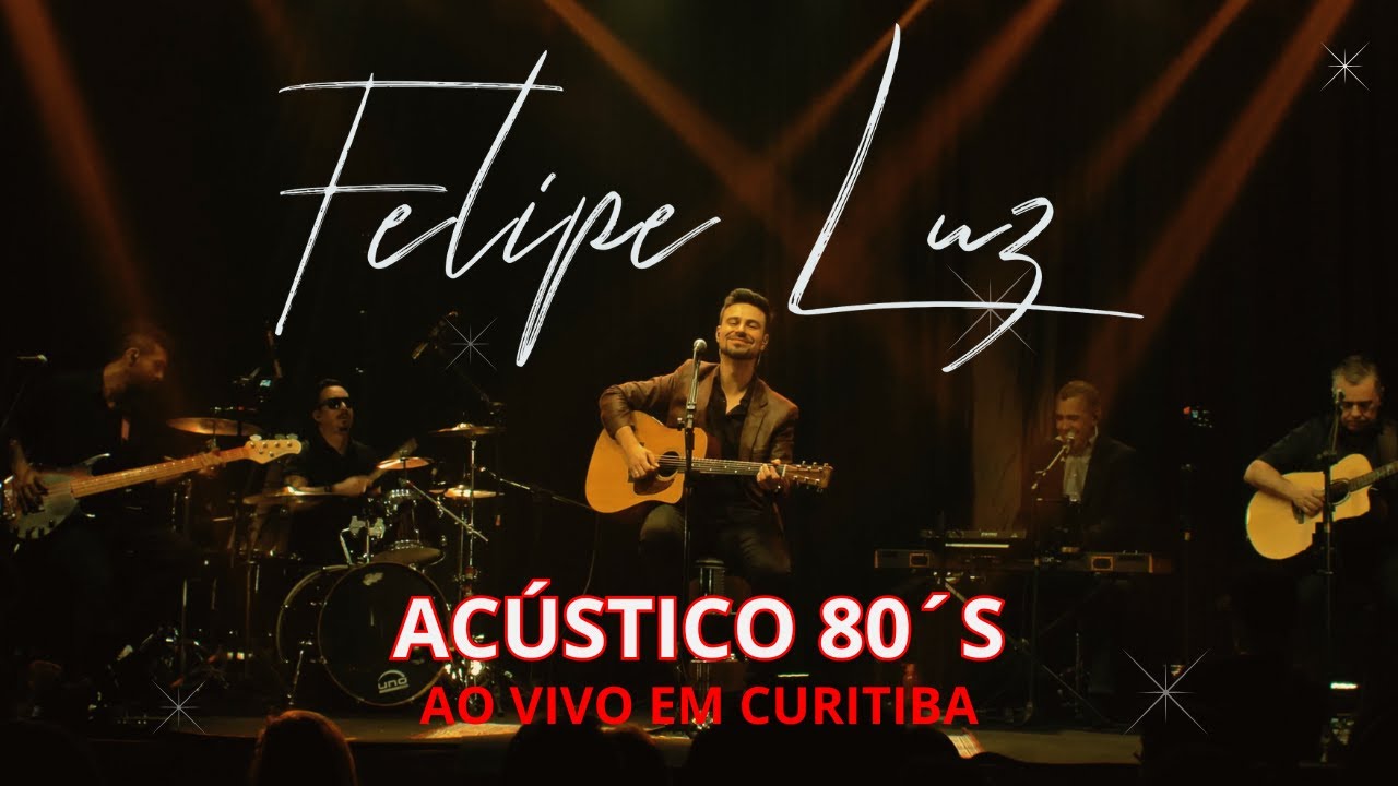 Felipe Luz Acústico 80´s - Ao vivo em Curitiba - YouTube