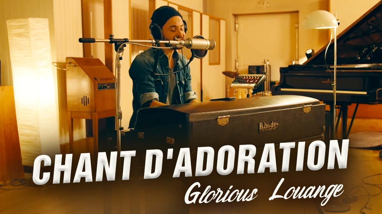 Le Meilleur GLORIOUS LOUANGE Chant d'Adoration et Louange 🙏🏻 Chant De ...