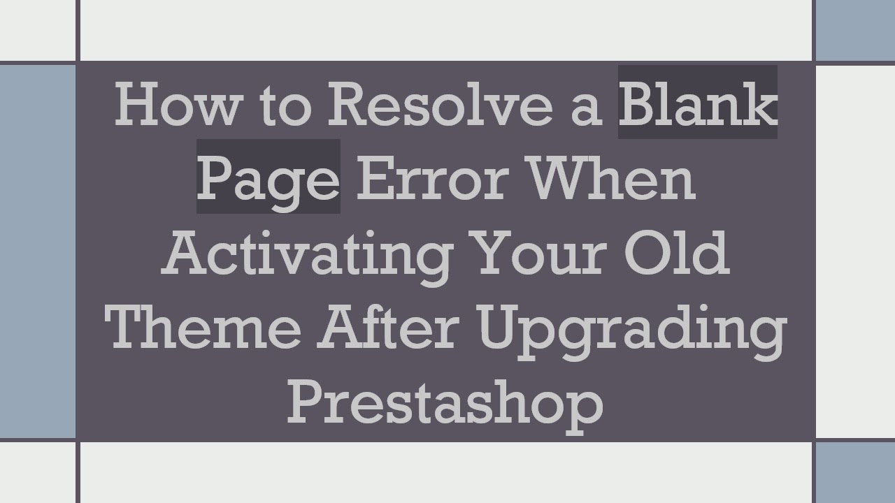 How to Resolve a Blank Page Error When Activating Your Old Theme After ...