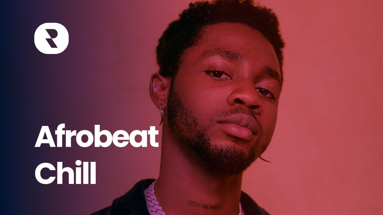 Afrobeat Chill Music 🎧 Relaxing Afrobeats Songs 🎵 Best Chill Afrobeat ...