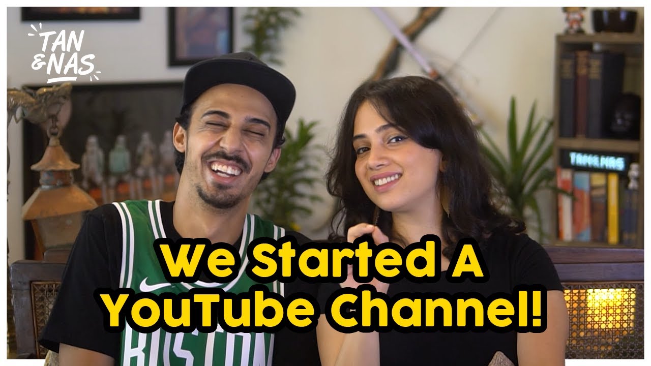 We Started A YouTube Channel | Tan & Nas - YouTube