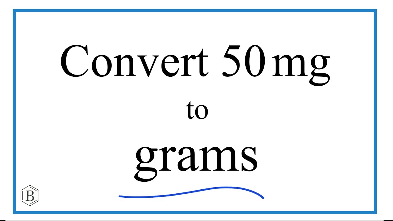 How to Convert 50 Milligrams to Grams (50mg to g) - YouTube