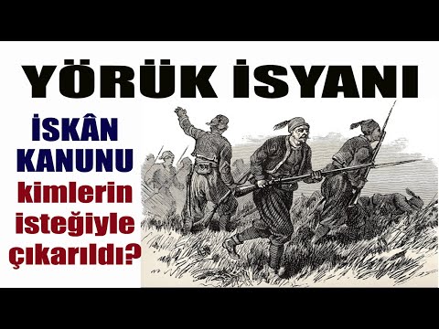 İSKÂN KANUNU: YÖRÜK İSYANI - İskan Kanunu'nu kim istedi? Yörükler neden zorla yerleştirildi?