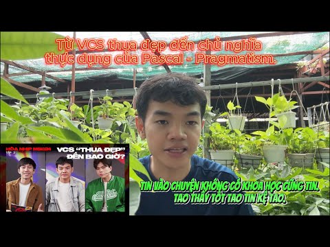 Chủ nghĩa thực dụng của Pascal - VCS thua đẹp hay thắng gây tranh cãi, mà đâu có thắng được đâu ta.