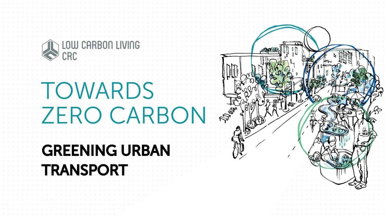 Towards zero carbon - greening urban transport (CRC Low Carbon Living ...