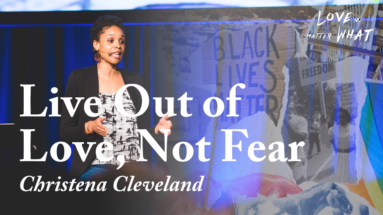 Live Out of Love, Not Fear [Christena Cleveland] - YouTube
