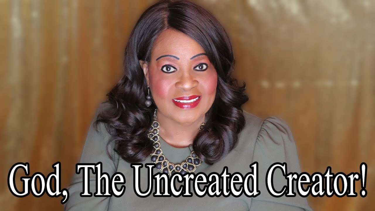 God, The Uncreated Creator! by Pastor Esther Phillips-Dwyer - YouTube