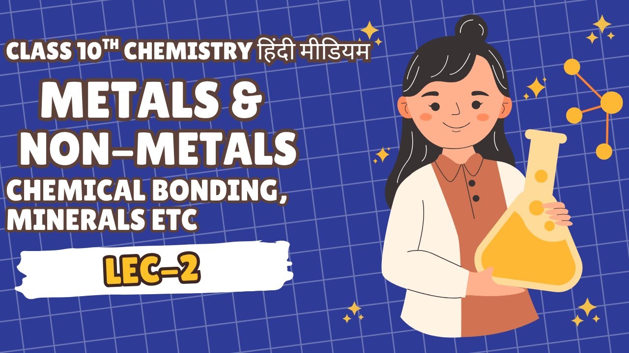 CLASS-10TH | SCIENCE | CHEMISTRY | METALS & NON-METALS | CHEMICAL ...