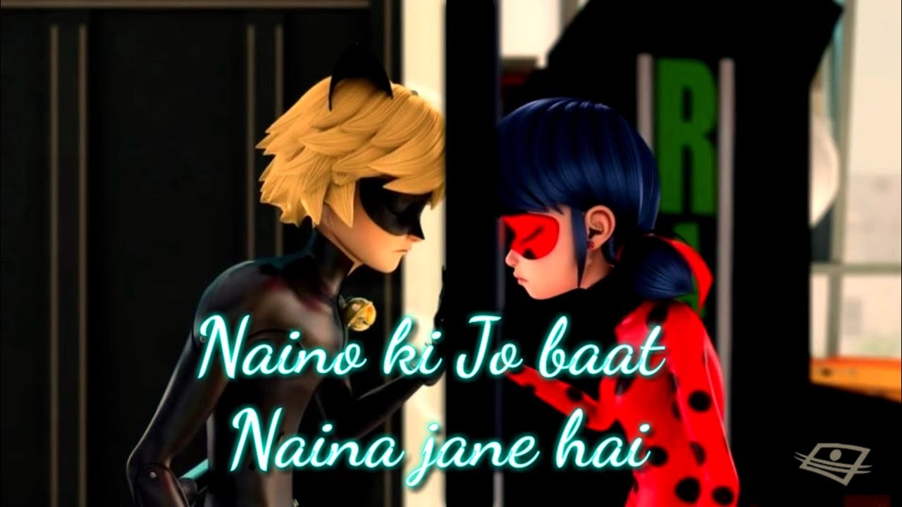 Naino ki Jo baat Naina Jane hai Miraculous Ladybug Hindi song - YouTube