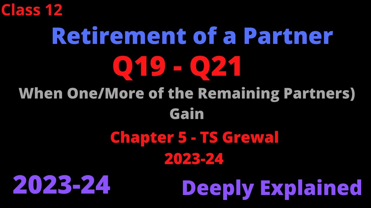 Retirement of a partner | Q19-Q21 | Chapter 5 | TS Grewal | Solutions - YouTube